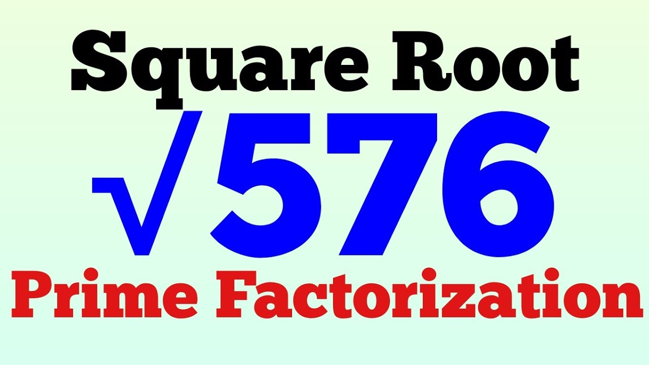Find The Square Root Of 576 Prime Facter Math 8 Ch 2 Ex 2 3 Example 2