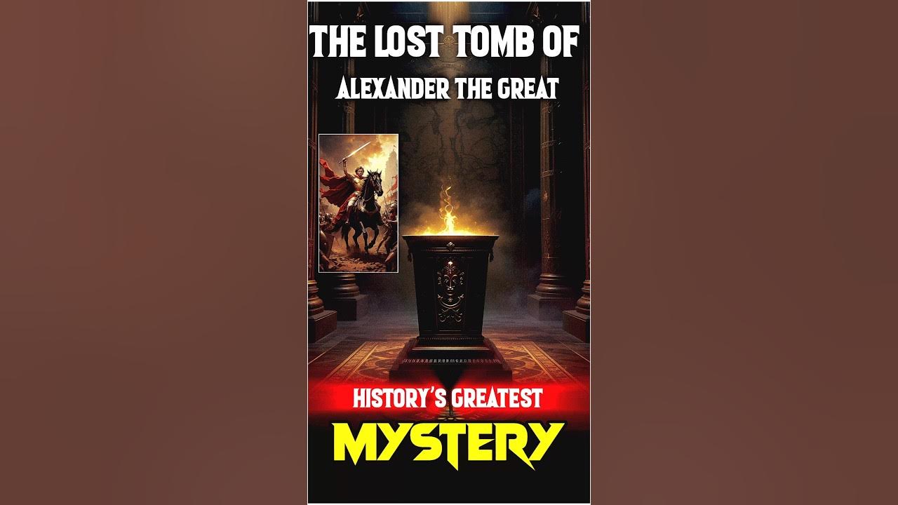 The Lost Tomb of Alexander the Great: History’s Greatest Mystery! # ...