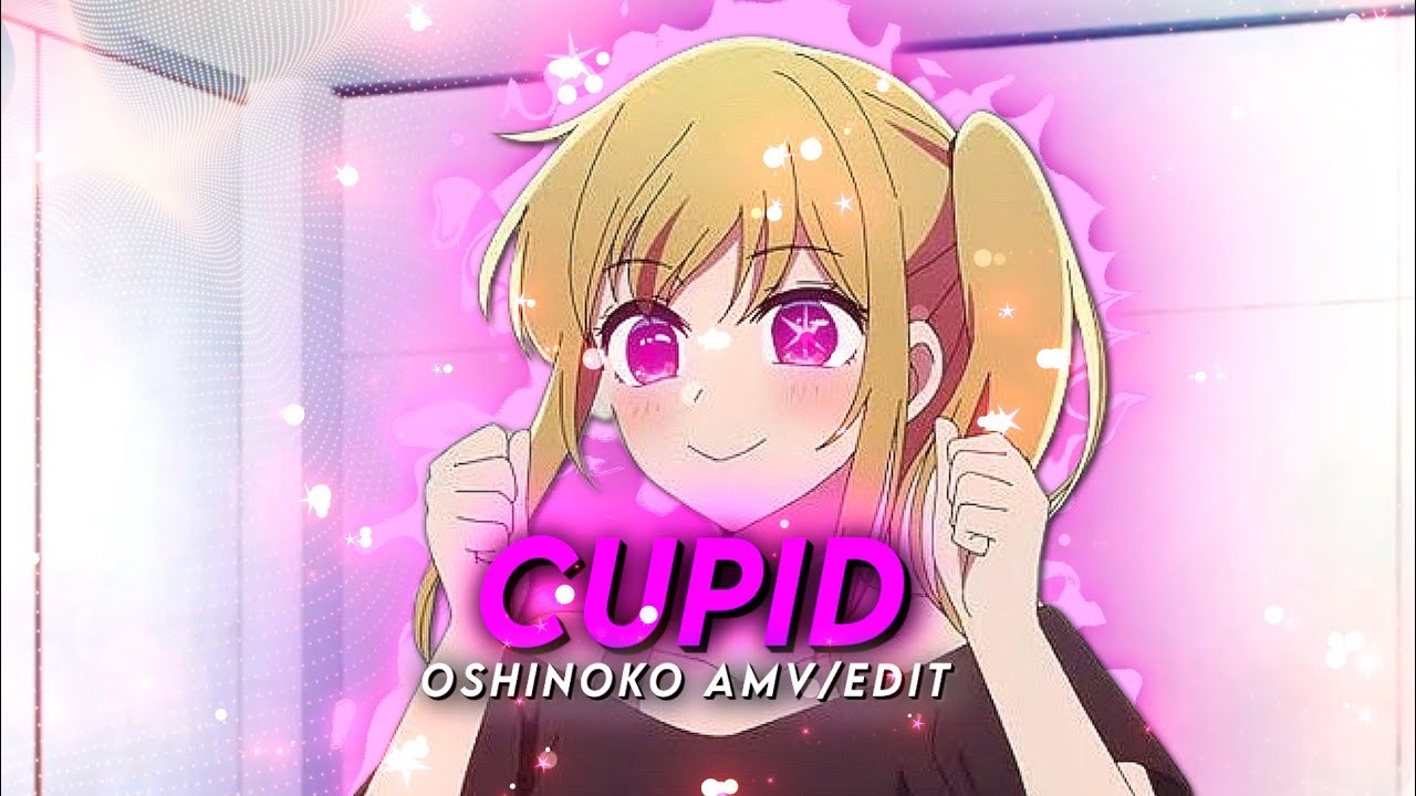 [ Cupid💗 ] - Ruby Oshinoko | AMV/EDIT - YouTube