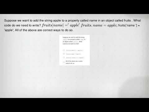 Suppose we want to add the string apple to a property called name in an object called fruits ...