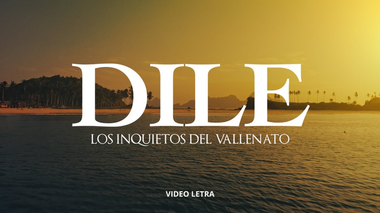 Dile - Los Inquietos Del Vallenato (Video Letra) - YouTube Music