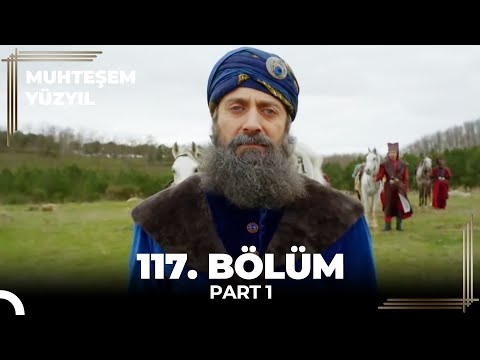 Muhteşem Yüzyıl 117. Bölüm Part 1