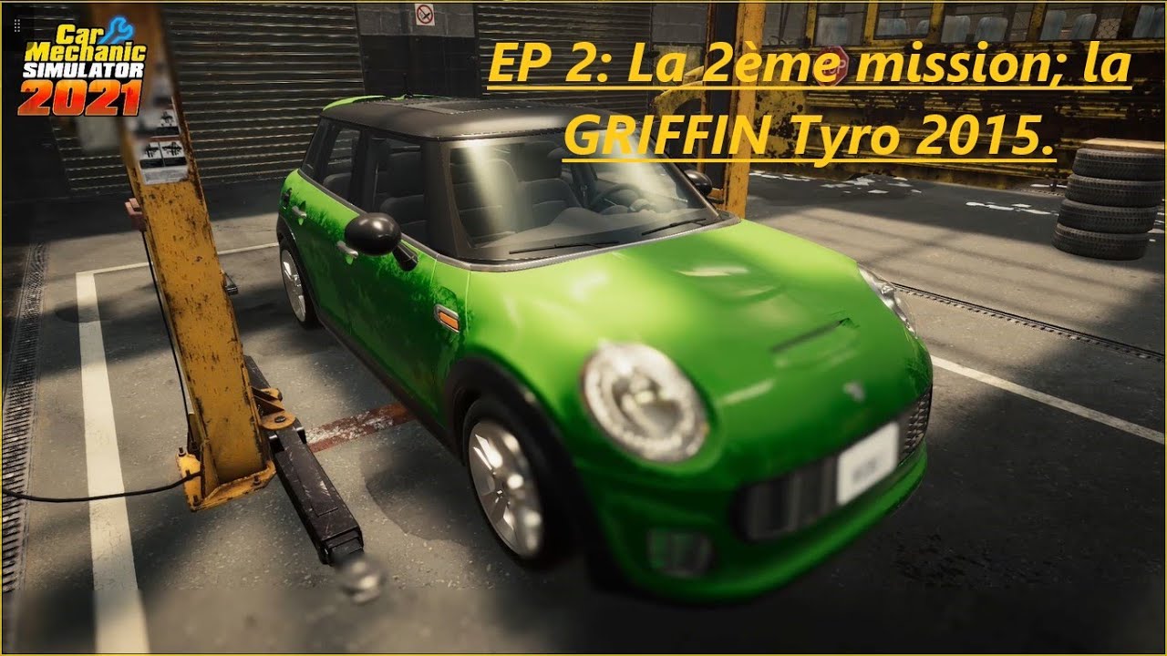 Car Mechanic Simulator 2021 EP 2: La 2ème mission La GRIFFIN Tyro 2015 ...
