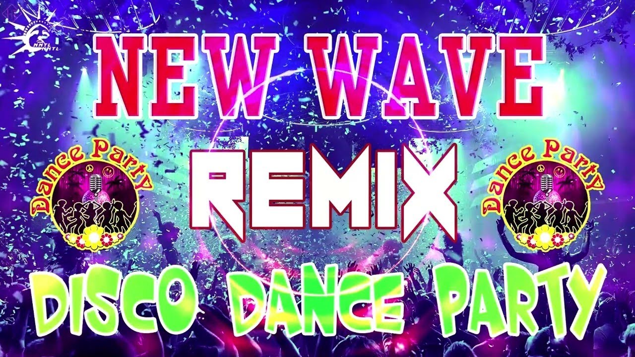 NEW WAVE PARTY MIX 2022 ~ NONSTOP REMIX ~ New Wave Remix 2022 ~ Disco ...