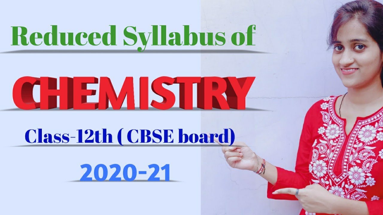 Reduced Syllabus Of Chemistry Class 12th CBSE Board YouTube reduced-syllabus-of-chemistry-class-12th-cbse-board-youtube