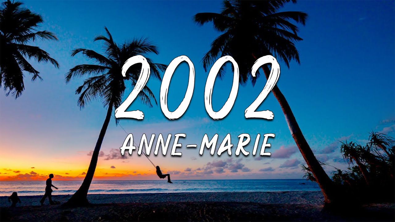 Anne-Marie - 2002 (Lyrics) - YouTube