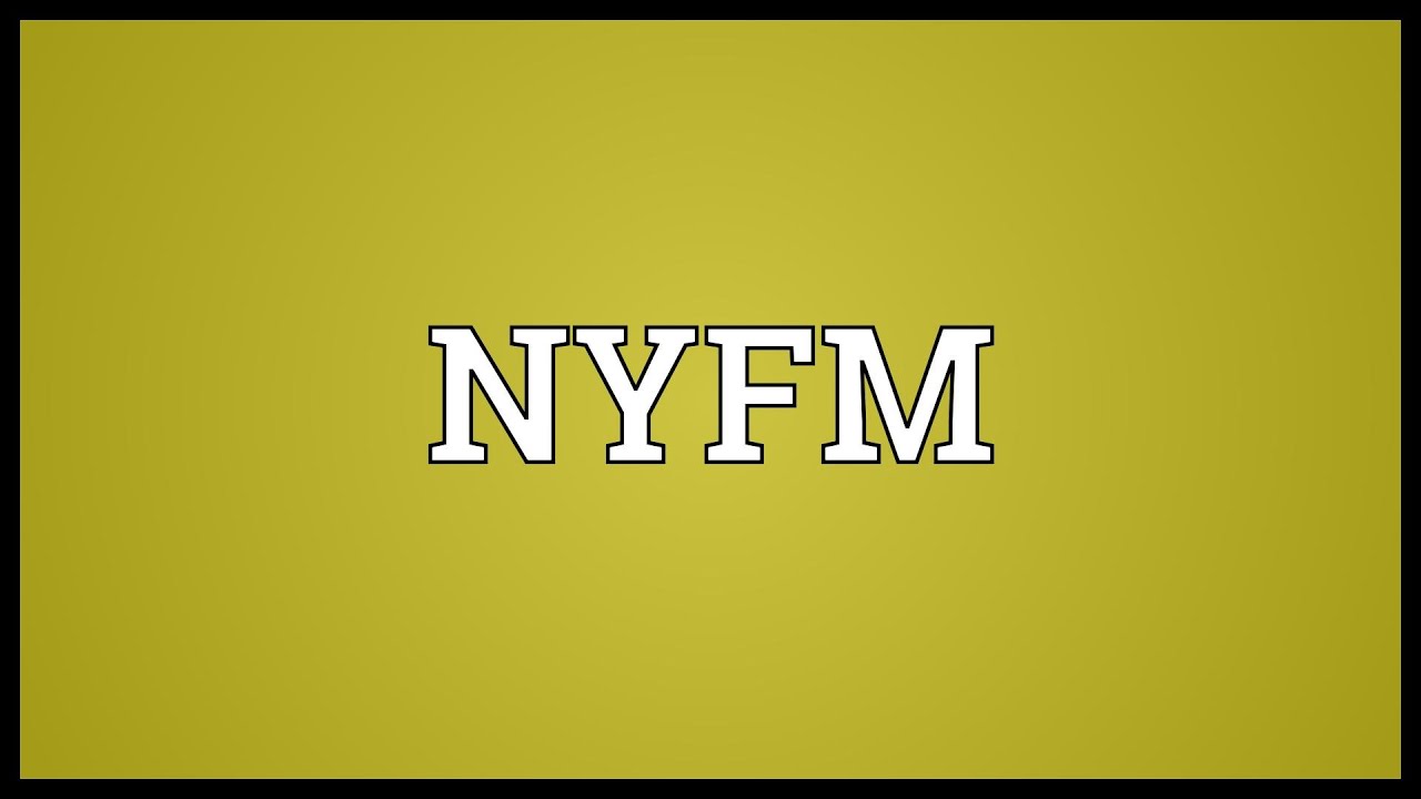 NYFM Meaning - YouTube