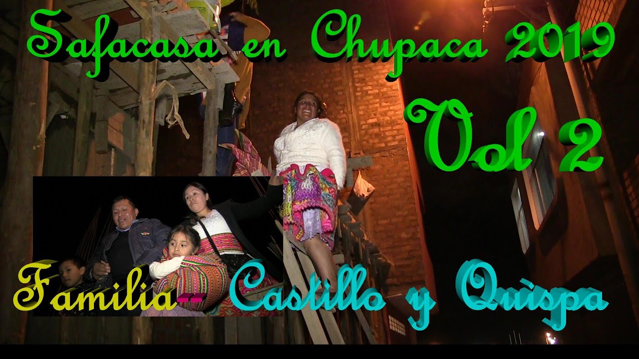 SAFACASA EN CHUPACA Fam." Castillo y Bastidas" parte 2 - YouTube