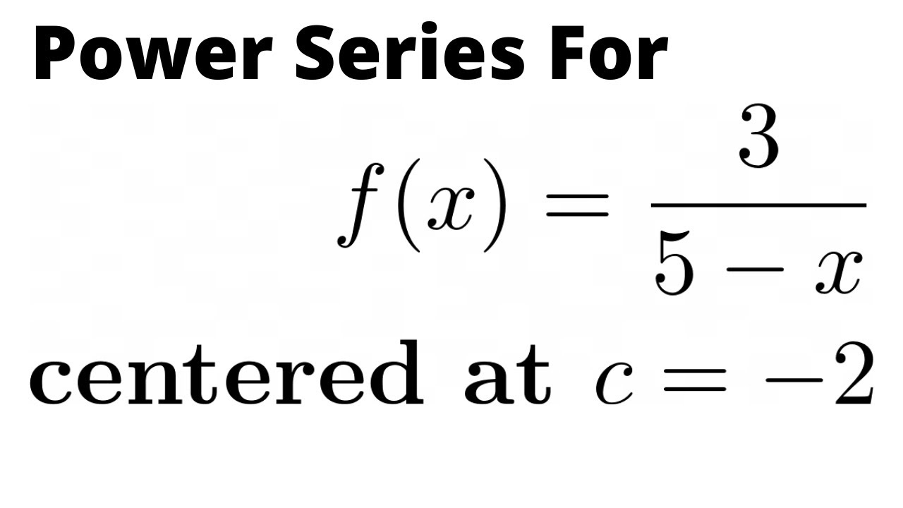 Write The Function As A Power Series Centered At C 2 Example With F