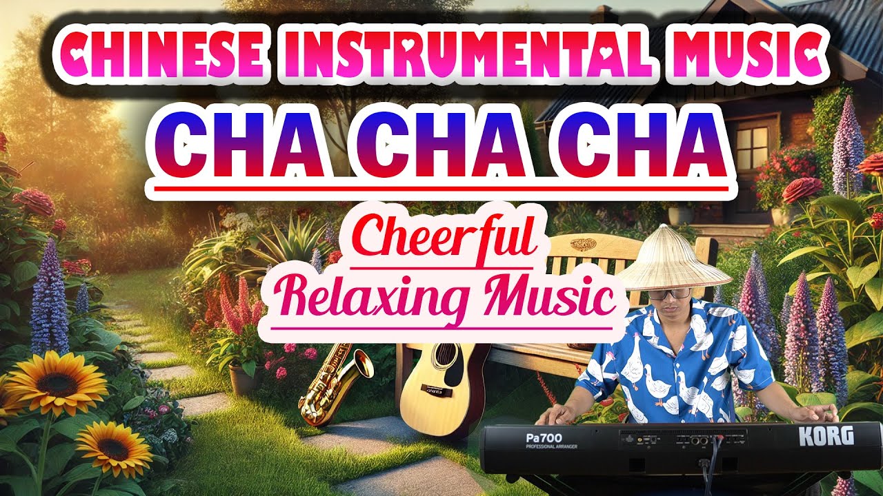Hòa Tấu Cha Cha Cha Cheerful Relaxing Music - The Best Chinese ...