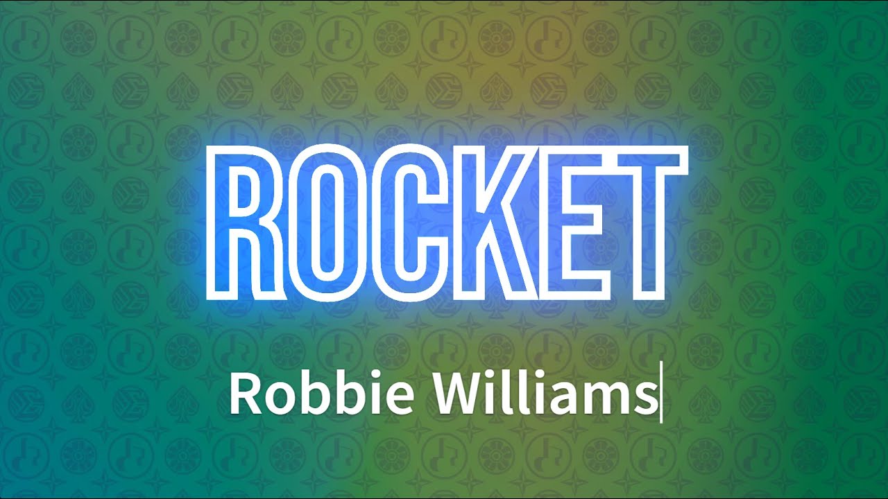 Robbie Williams - Rocket (Lyrics) - YouTube