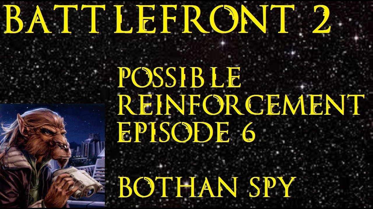 Star Wars Battlefront 2 - Possible reinforcement Episode 6 - Bothan Spy ...