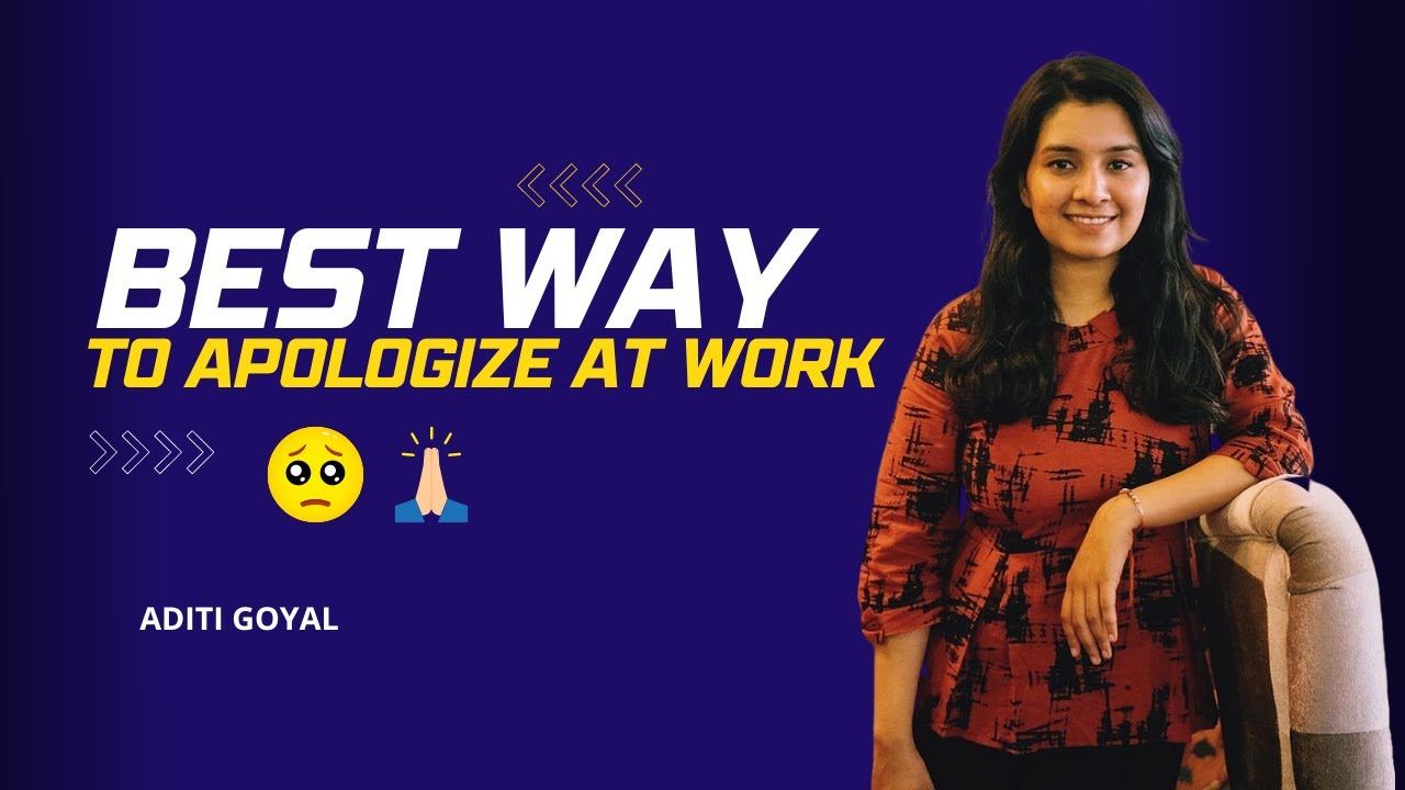 How to Apologize at Work Without Saying Sorry | Aditi Goyal - YouTube