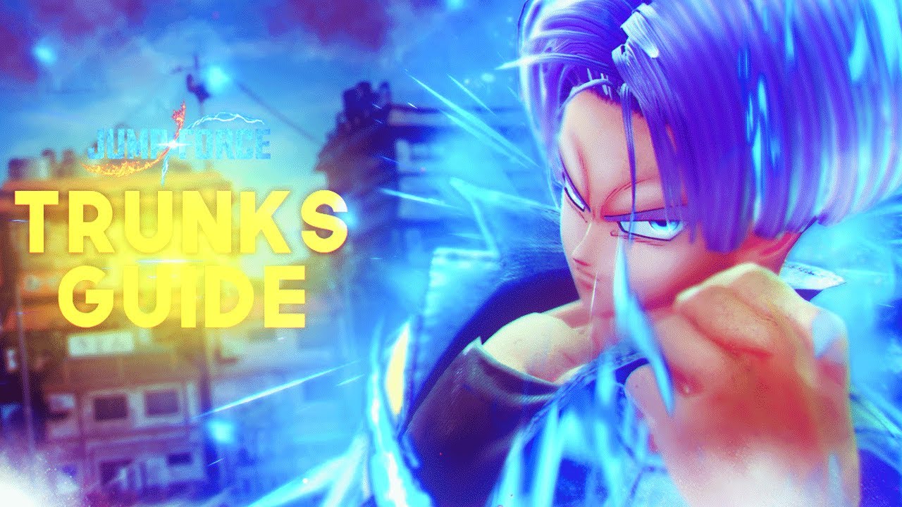 Trunks Guide | Jump Force | Patch 2.07 - YouTube