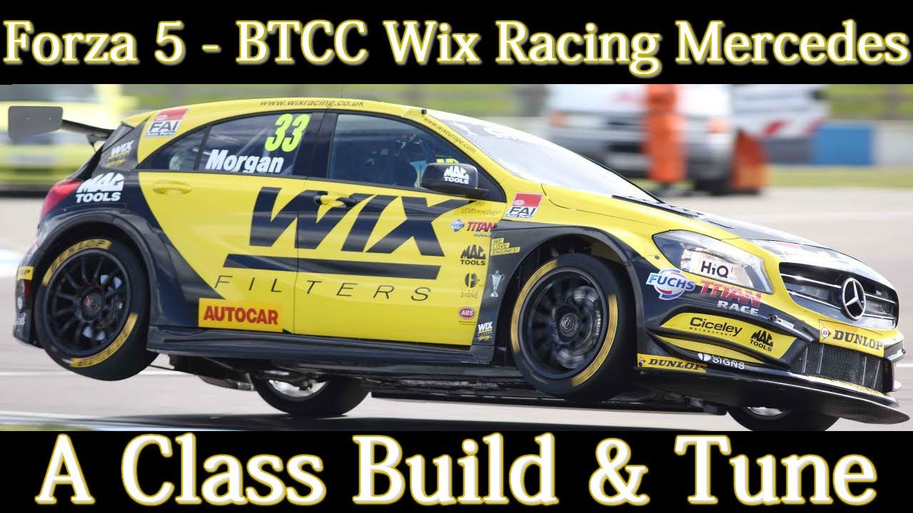 Forza 5 - BTCC Mercedes A45 AMG Wix Racing Build & Tune - YouTube