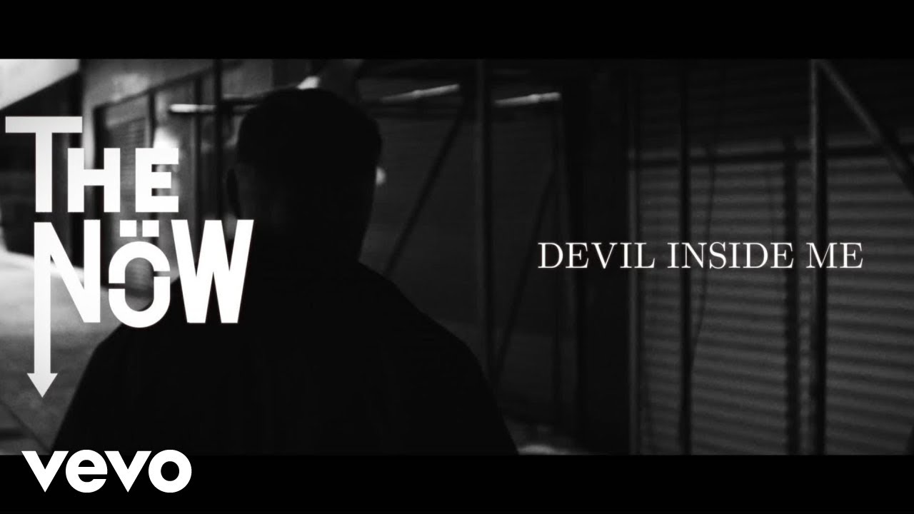 The Now - Devil Inside Me - YouTube