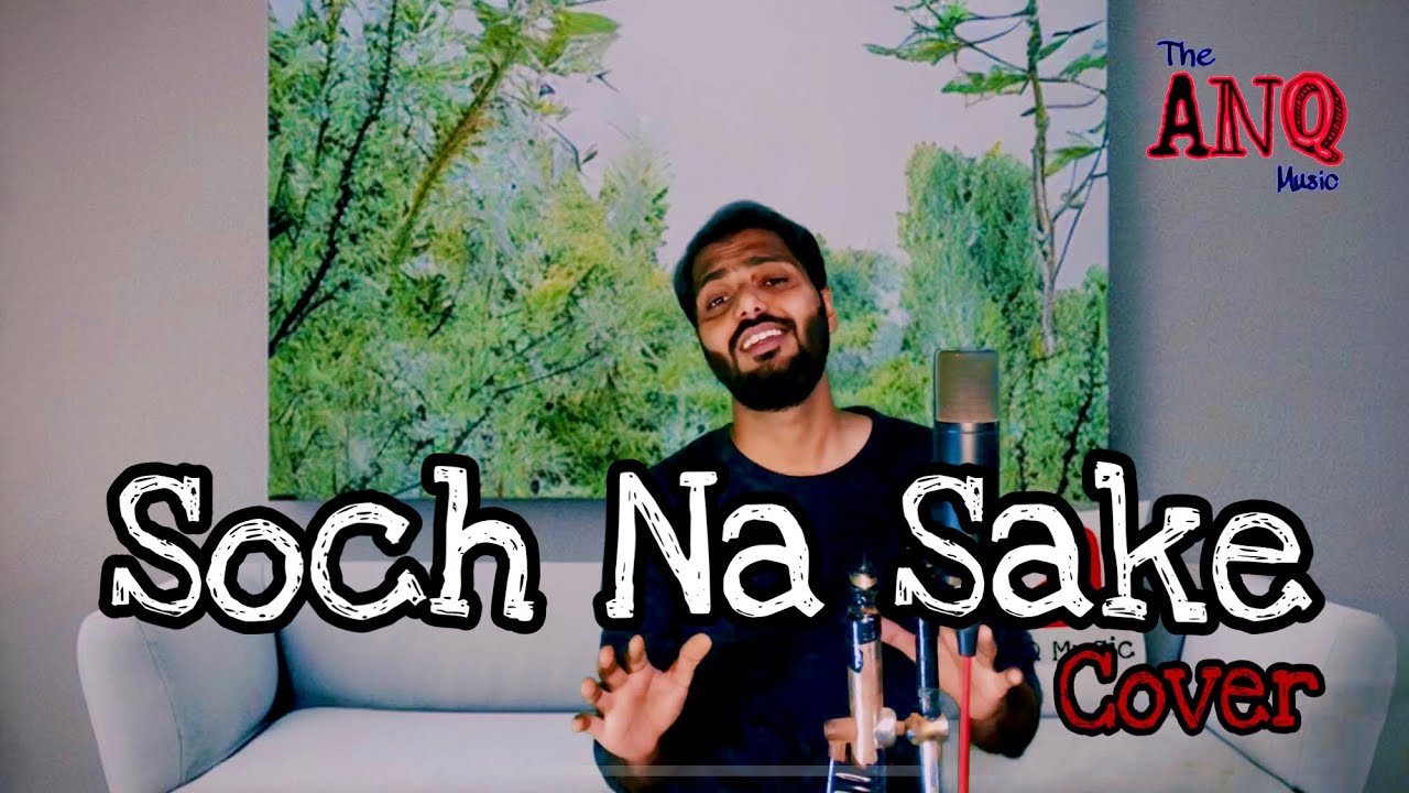 Soch Na Sake | Arijit Singh | New Hindi Cover Song | Love Song ...