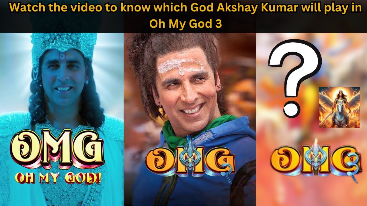 OMG 1 SHRI KRISHNA , OMG 2 MAHADEV & Oh My God 3 ? | AKSHAYKUMAR || AKN ...