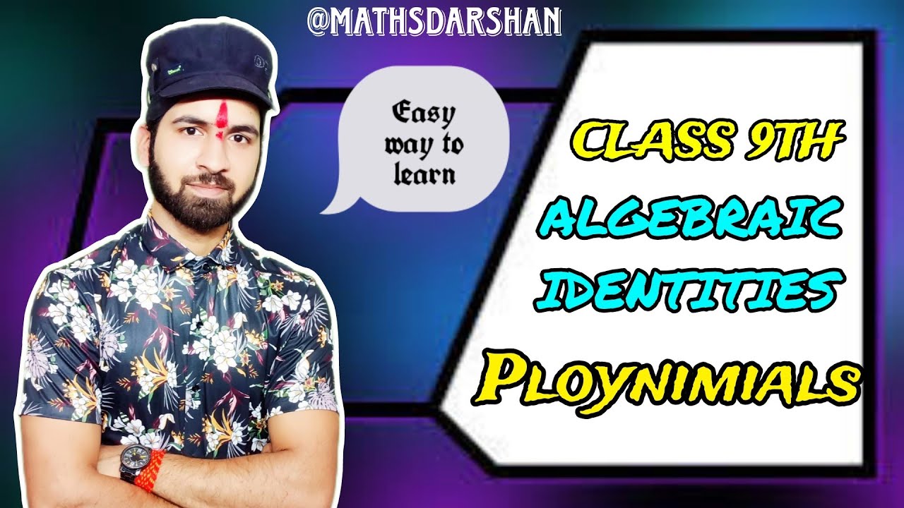 COMPLETE ALGEBRAIC IDENTITIES FOR CLASS 9TH CHAPTER 2 POLYNOMIALS - YouTube