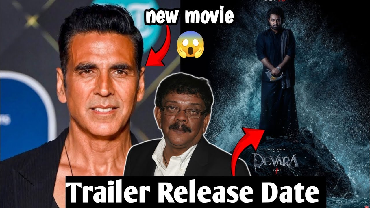 🔥 Devara Movie Trailer Release Date Revealed! | Akshay Kumar ...
