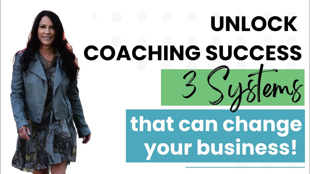 Unlock Your Coaching Success! Revealing 3 Systems That Can Change Your ...