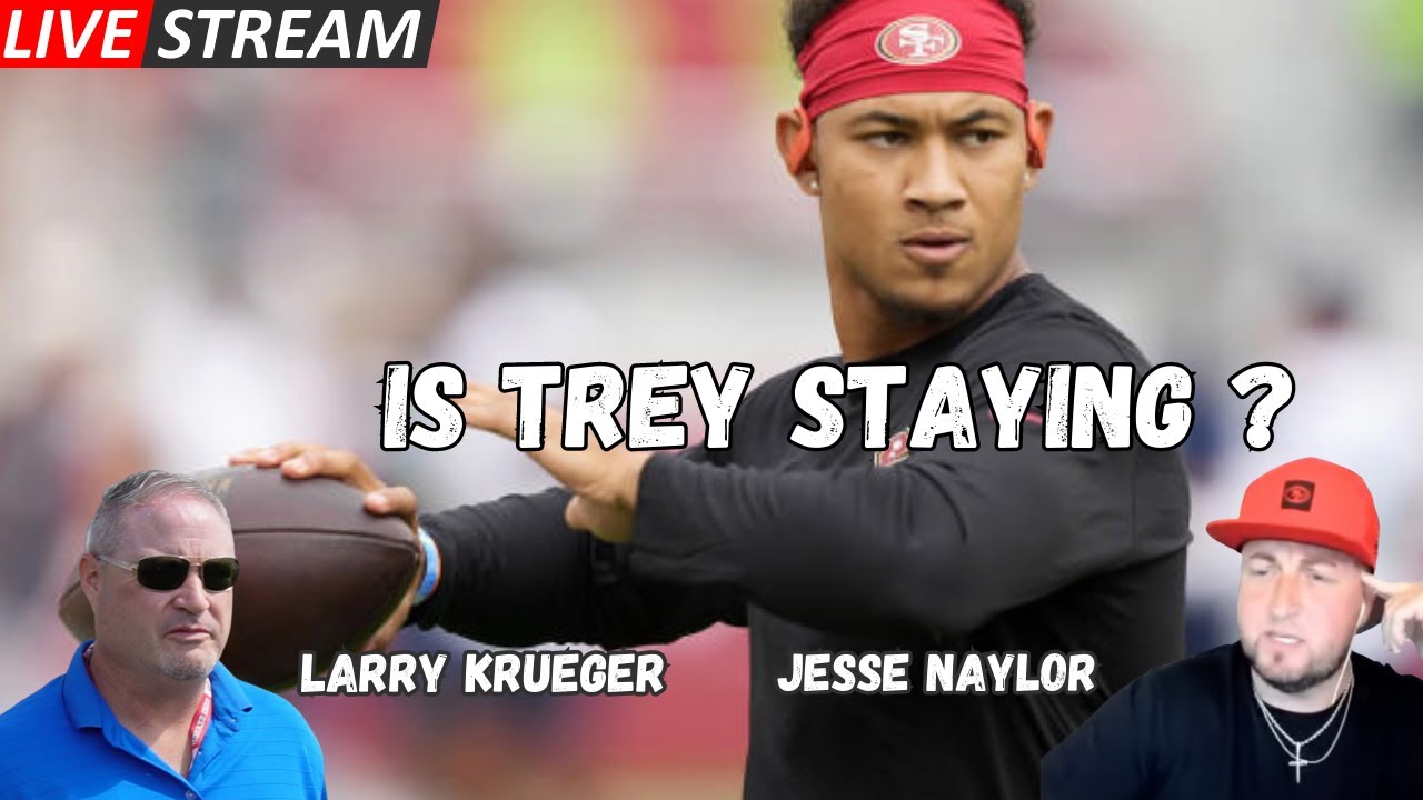 Krueger & Jesse Naylor - Is Trey staying? #49ers - YouTube