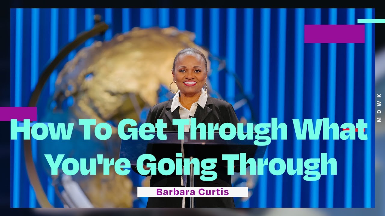How To Get Through What You're Going Through | Barbara Curtis - YouTube