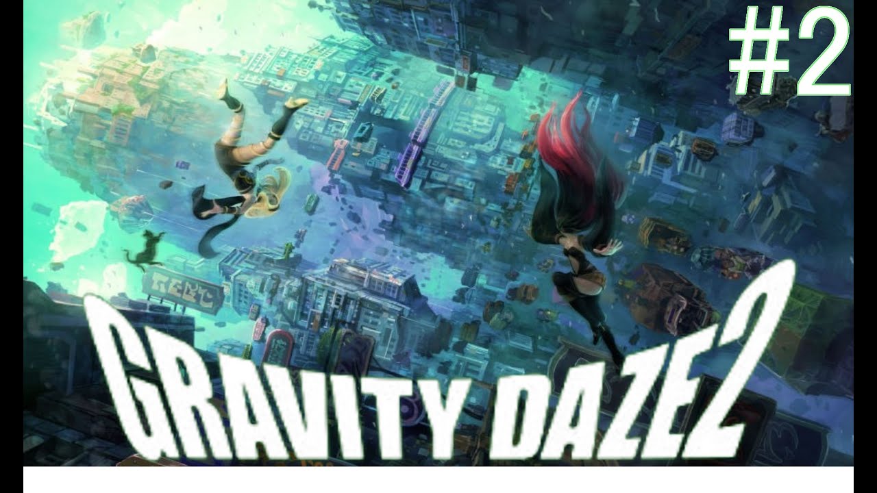 【GRAVITY DAZE2】平衡感覚が滅茶苦茶になる【グラビティデイズ2】 - YouTube