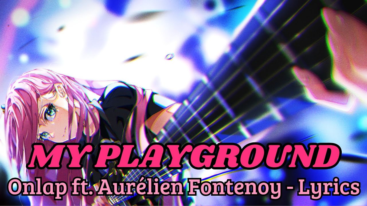 Onlap - My Playground feat. Aurélien Fontenoy (Lyrics) - YouTube