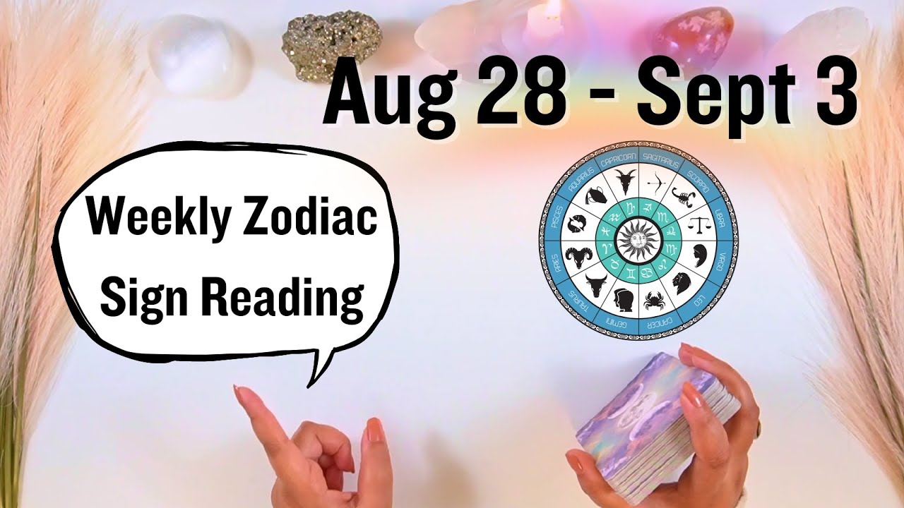 NEXT 7 DAYS - [Aug 28th - Sept 3rd] ZODIAC SIGN BASED READING! - YouTube