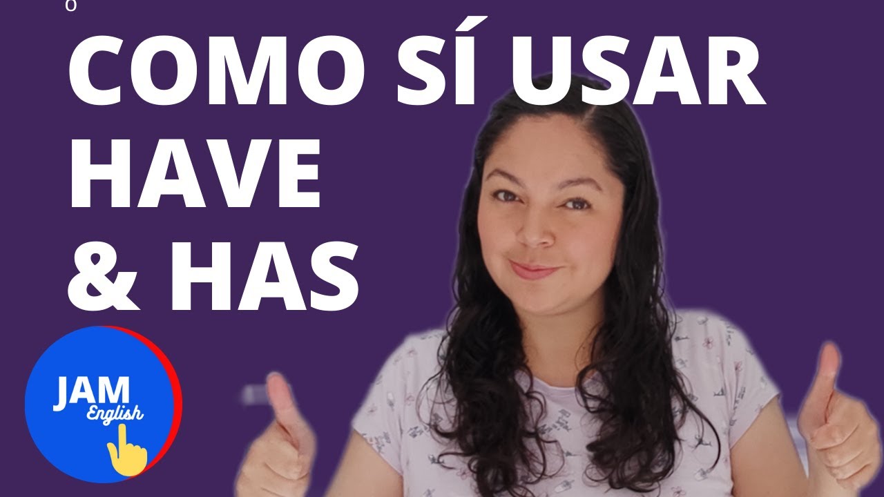 "'HAVE' o 'HAS': Dominando los Verbos en Inglés Paso a Paso" 👏🇺🇸 - YouTube