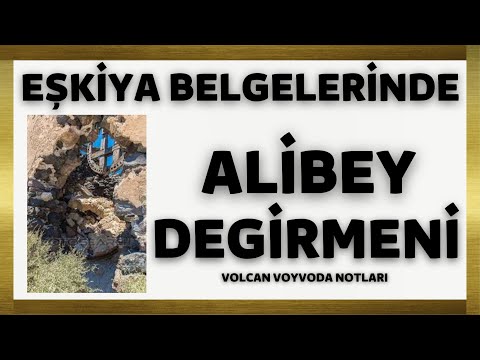 EŞKİYA BELGELERİ ALİBEY DEGİRMENİ VOLCAN VOYVODA NOTLARI