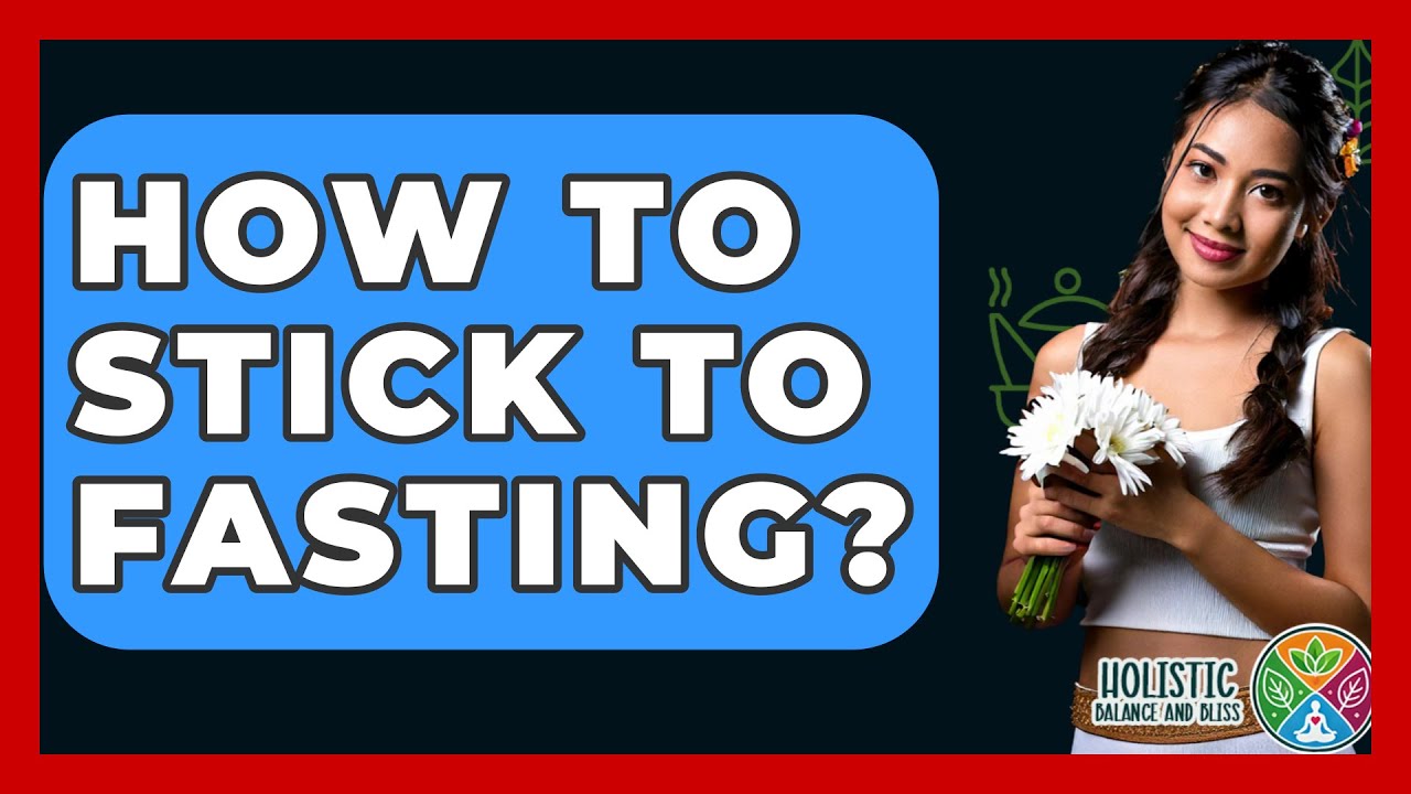 How To Stick To Fasting? - Holistic Balance And Bliss - YouTube