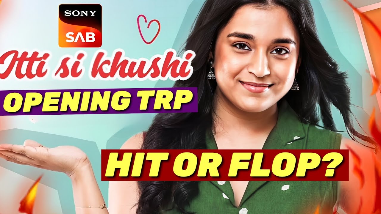 Itti Si Khushi HIT or FLOP? - Opening TRP OUT | Sony SAB New Show | Sumbul Touqeer - YouTube