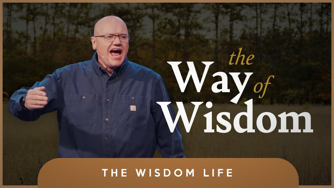 The Way of Wisdom | The Wisdom LIfe: Week 1 - YouTube