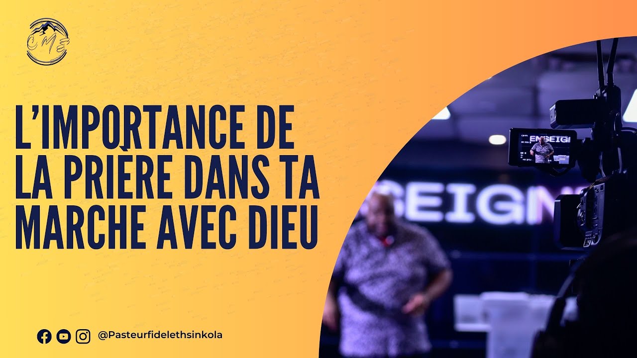 L'importance de la prière dans ta marche avec Dieu - YouTube