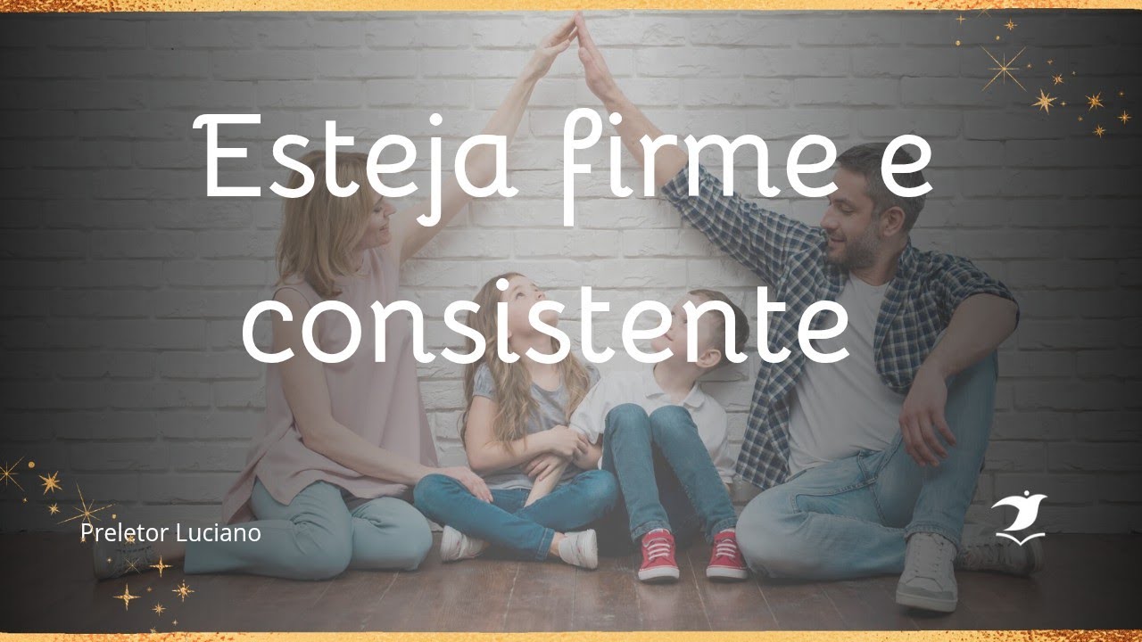 Esteja firme e consistente. - YouTube