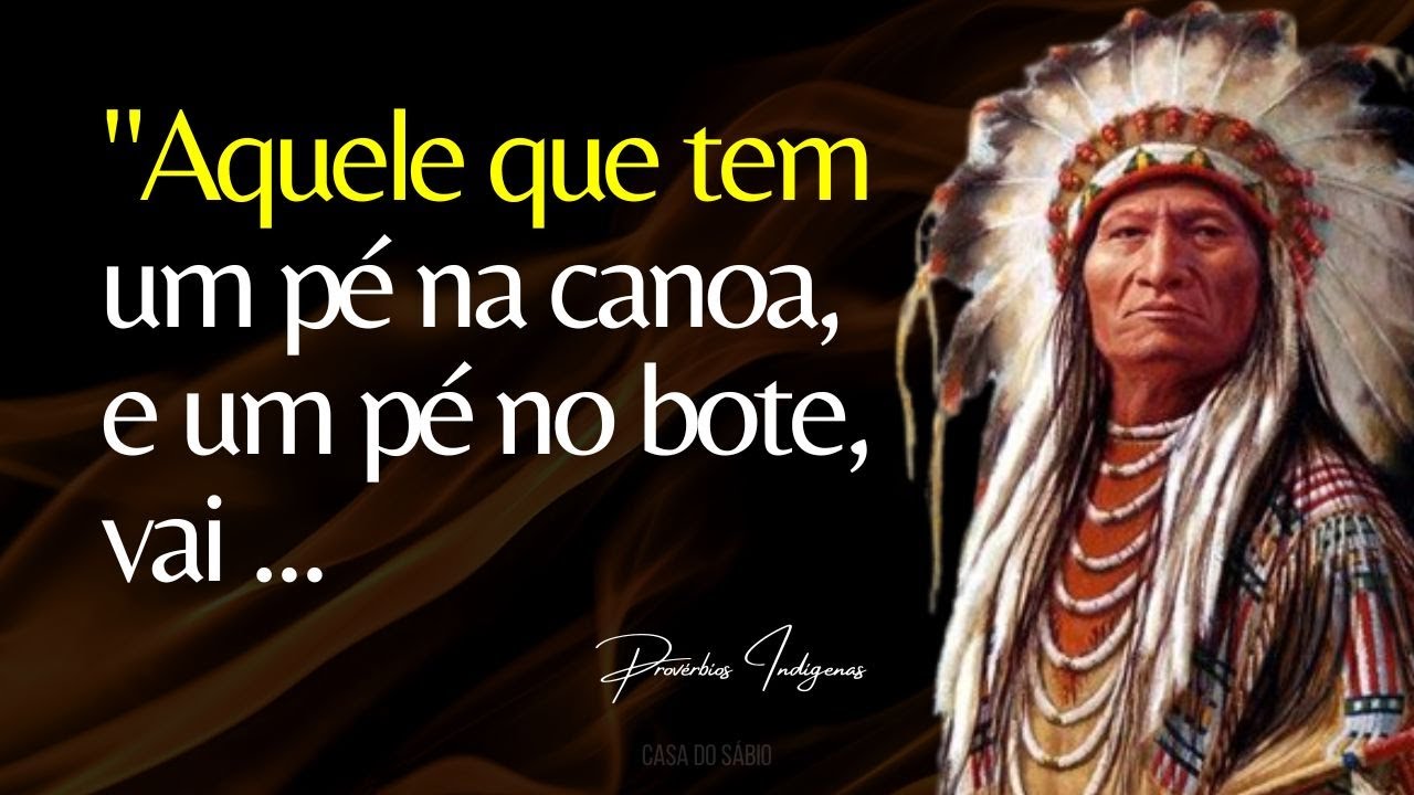 PROVÉRBIOS INDÍGENAS - A Sabedoria Ancestral dos Povos Nativos ...