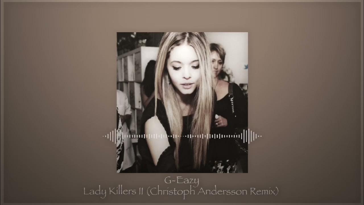 G-Eazy - Lady Killers II (Christoph Andersson Remix) // lyrics in description // - YouTube