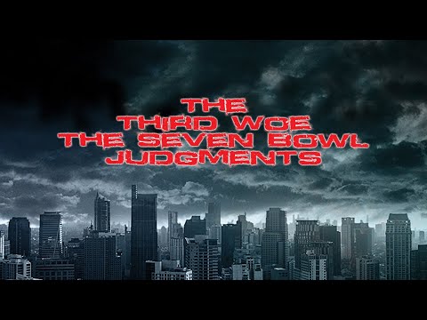 The Third Woe – the Seven Bowl Judgments - YouTube