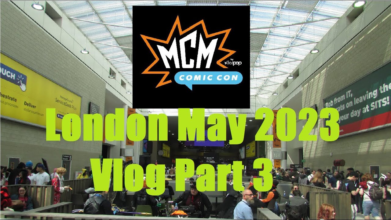 MCM Comic Con London May 2023 Vlog Part 3 - YouTube