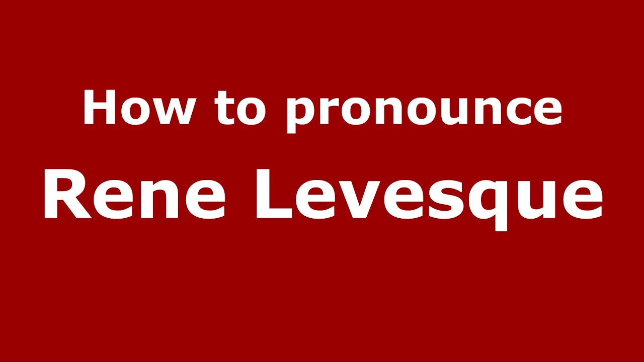 How to pronounce Rene Levesque (American English/US) - PronounceNames ...