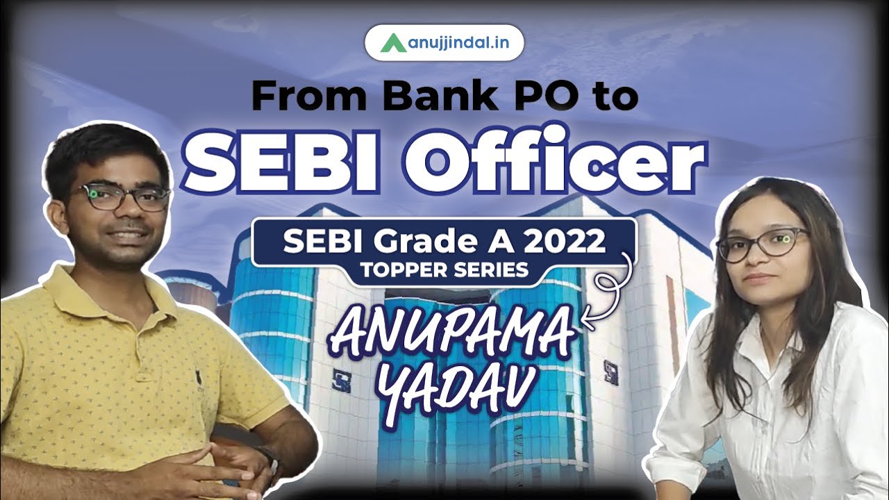 SEBI Grade A 2022 Topper Anupama Yadav Interview | Preparation Strategy ...