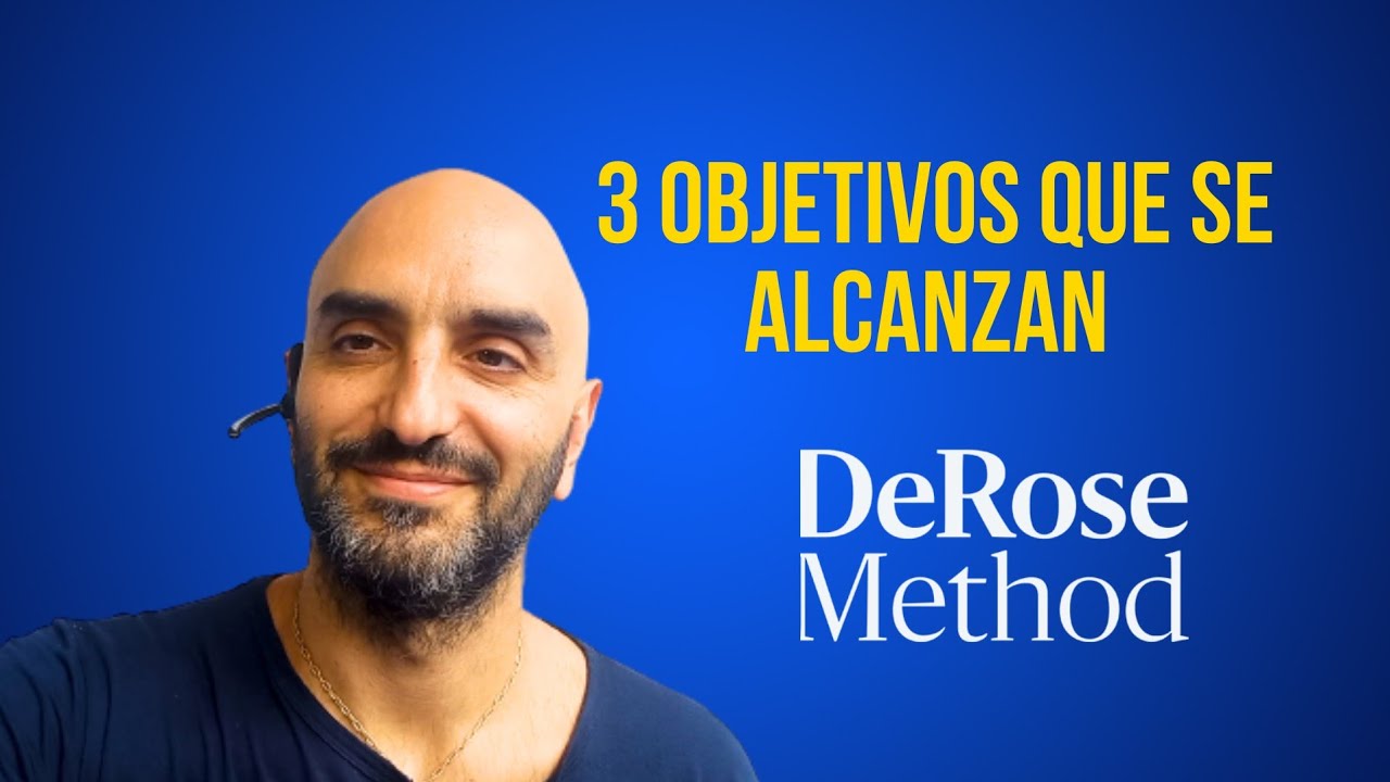 Los 3 objetivos que se alcanzan con el DeRose Method - YouTube