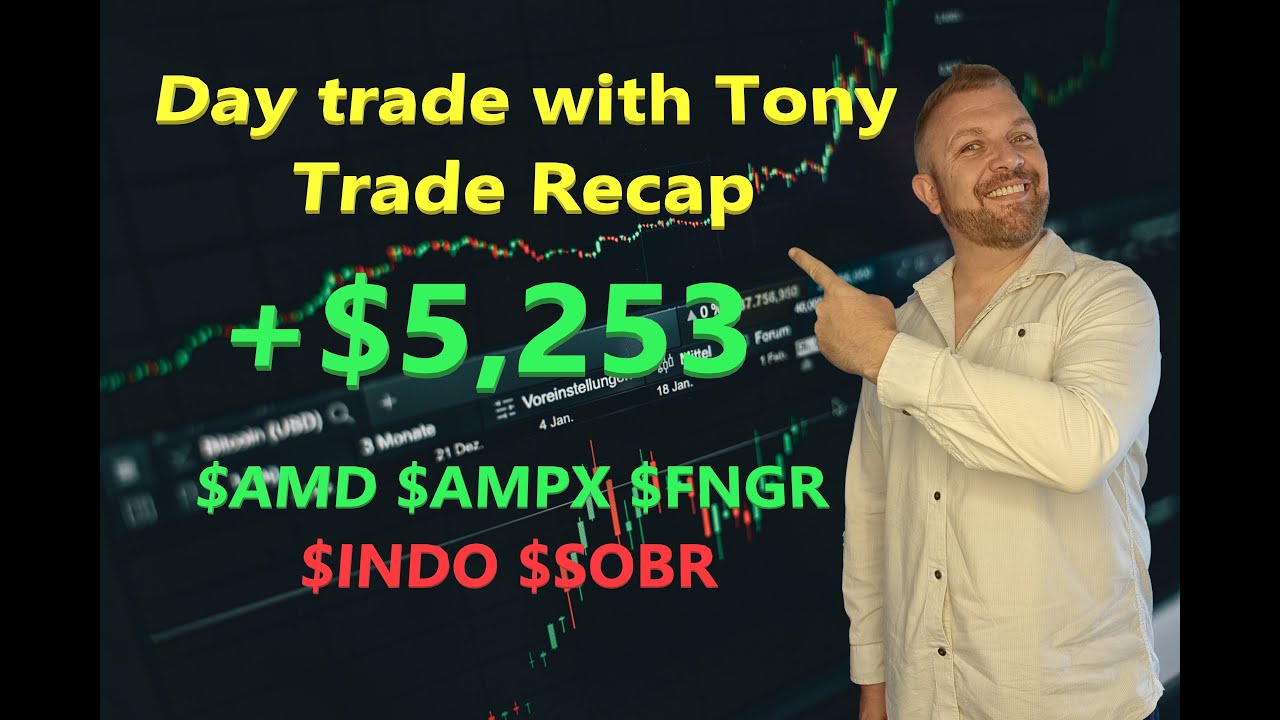 Day Trade With Tony Trade Recap +$5,253 $AMD, $AMPX, $FNGR, $INDO ...