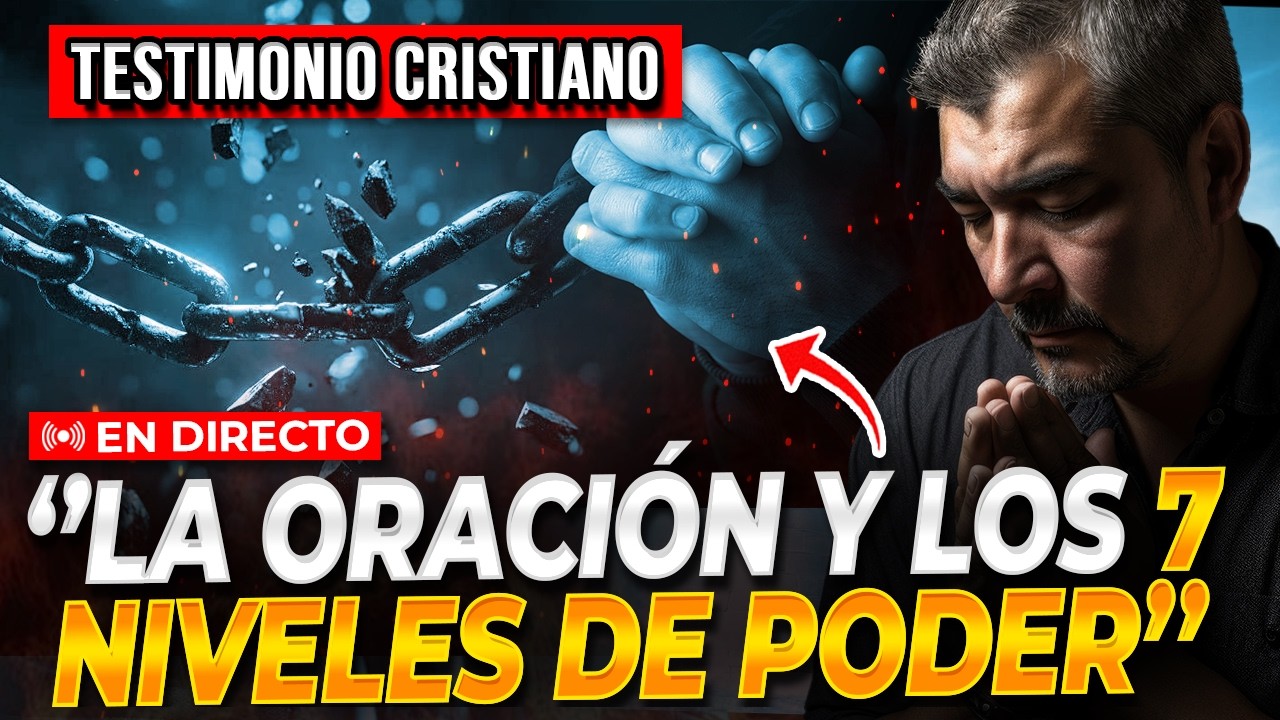 🔴LOS 7 PODEROSOS NIVELES DE LA ORACIÓN ¡Testimonios Cristianos ...