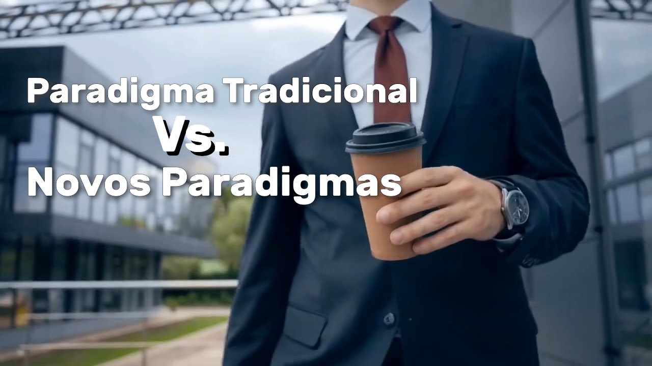 Live: Paradigma Tradicional VS Novos Paradigmas - Os Novos Rumos do ...