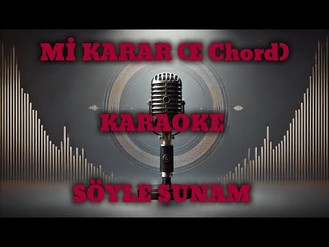 SÖYLE SUNAM ''Mİ Karar (E Chord) '' KARAOKE