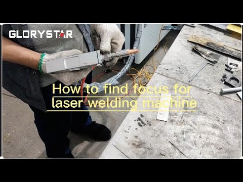 How to find focus for laser welding machine | Glorystar Laser - YouTube