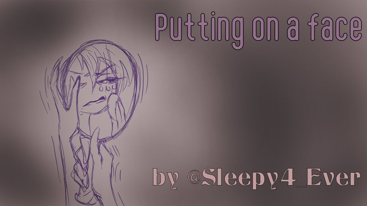 SleepySheepy Putting on a Face dub - YouTube